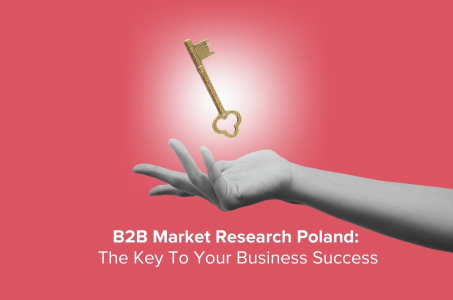 B2B Market Research Poland: The Key To Your Business Success